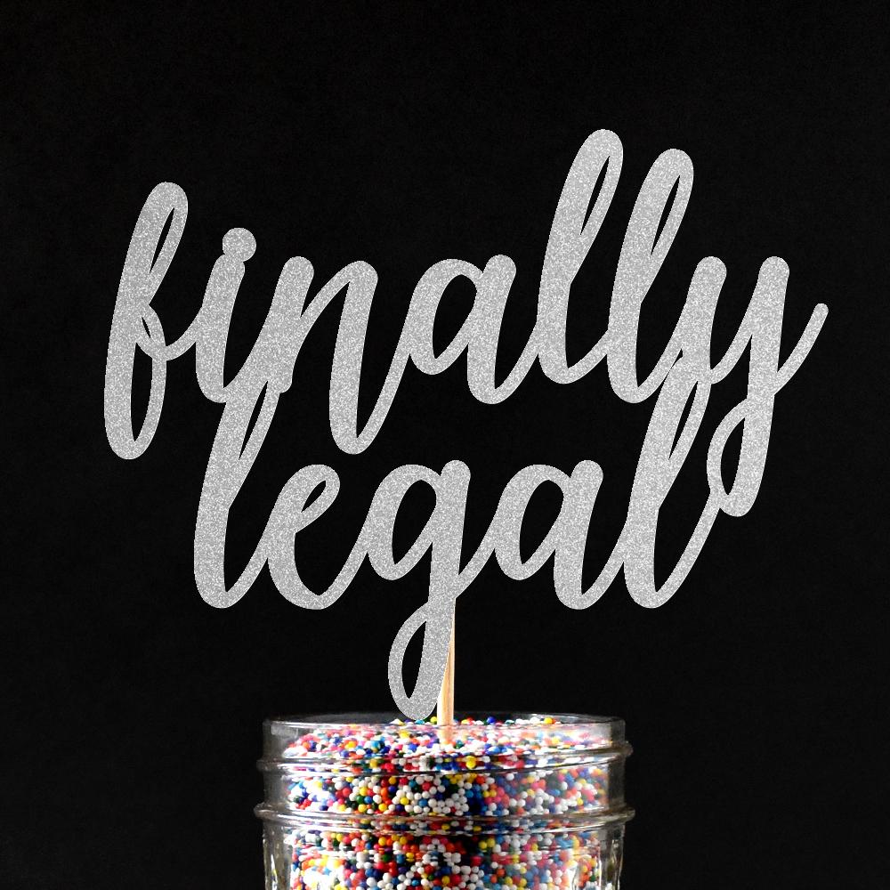 Finally Legal Cake Topper | Paper Sonata